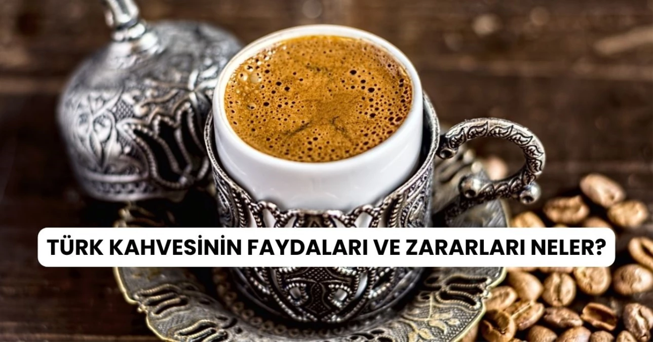 Türk Kahvesinin Faydaları ve Zararları Nelerdir? - Okutan Haber Türk Kahvesinin Faydaları ve Zararları Nelerdir? - Okutan Haber